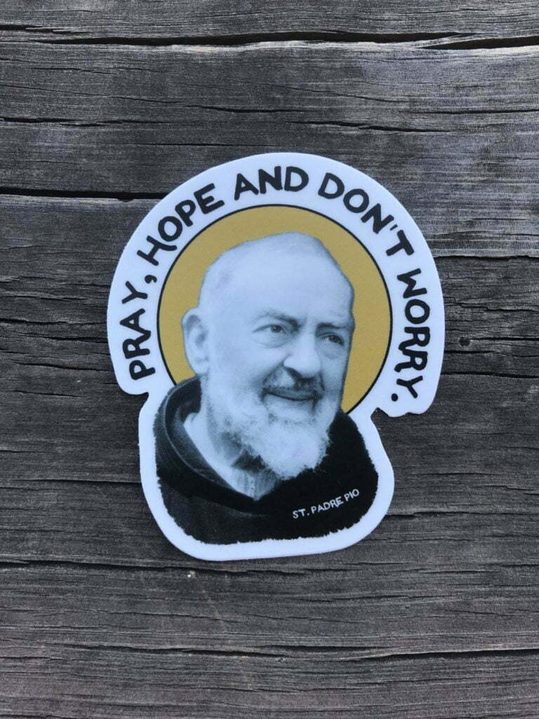 Catholic Padre Pio decal sticker "Pray, Hope and Don't Worry ...